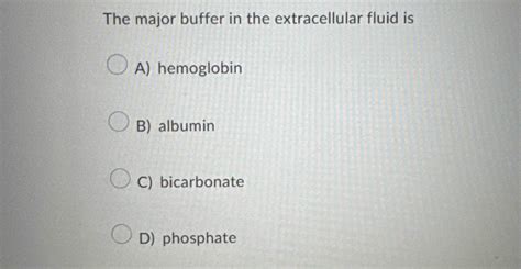Solved The Major Buffer In The Extracellular Fluid Isa