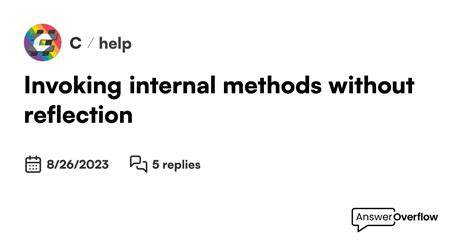 Invoking Internal Methods Without Reflection C