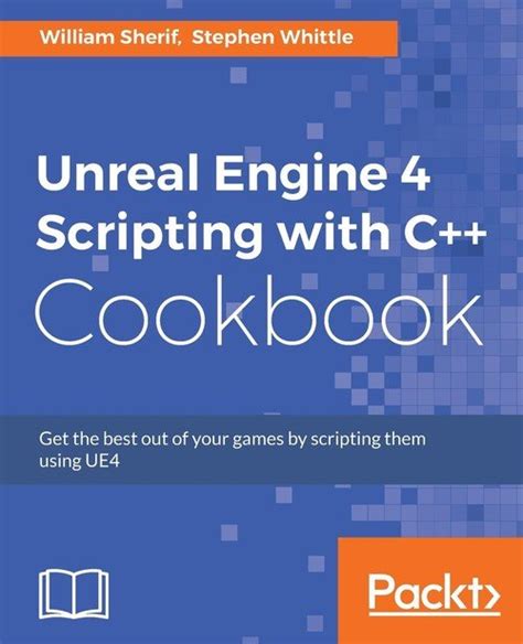 Unreal Engine 4 Scripting With C Cookbook William Sherif Książka