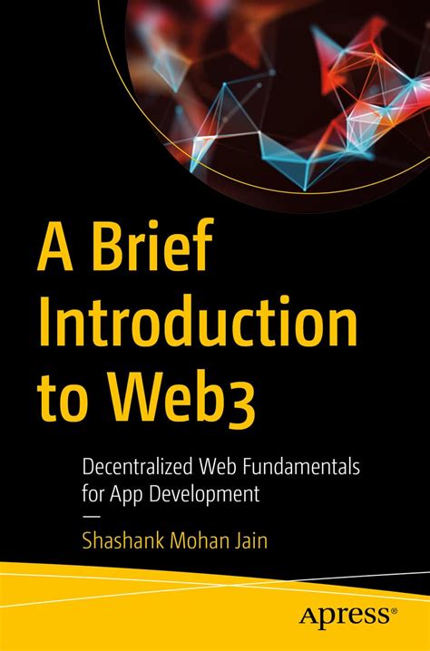 A Brief Introduction To Web3 Decentralized Web Fundamentals For App Development Jain Shashank