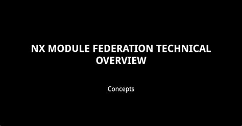 Nx Module Federation Technical Overview Nx