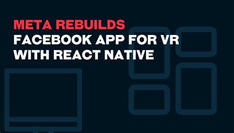 Meta Rebuilds Facebook App For Vr With React Native Pagepro