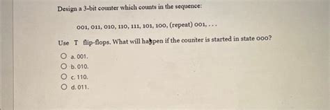 solved design a 3 bit counter which counts in the sequence
