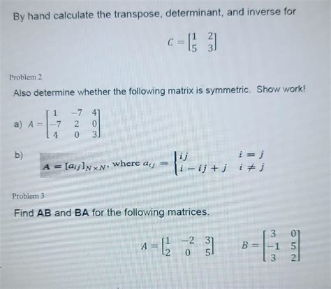 Solved By Hand Calculate The Transpose Determinant And Chegg