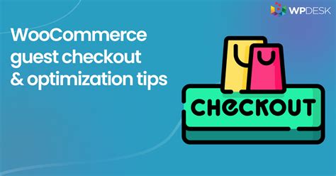 woocommerce guest checkout and optimization tips 🚀