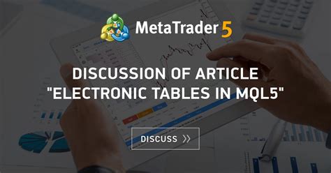 Discussion Of Article Electronic Tables In Mql5 Metatrader 5 Articles Library Comments