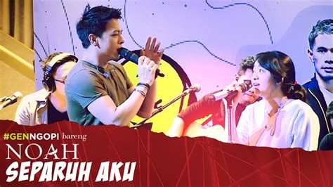 Noah Separuh Aku Ft Arvina Genngopi Bareng Noah Youtube Music