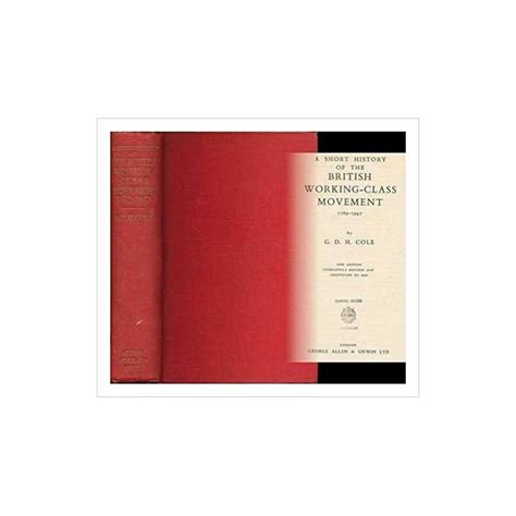 Short History Of The British Working Class Movement 1789 1947 4