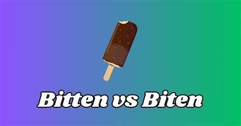 Bitten Or Biten Whats The Difference