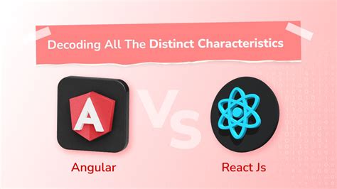 Angular Vs React Decoding The Distinct Characteristics