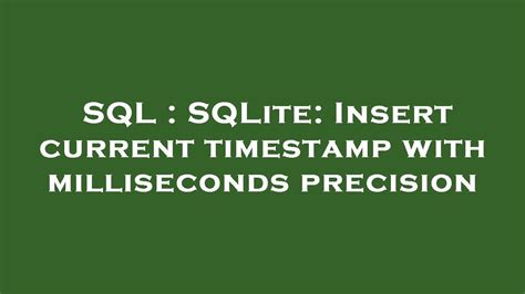 Sql Sqlite Insert Current Timestamp With Milliseconds Precision
