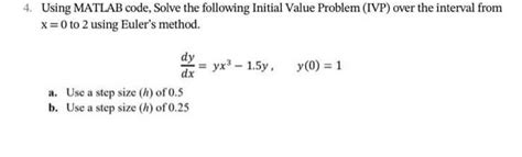 Solved 4 Using Matlab Code Solve The Following Initial