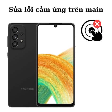 Sửa Main Ic Hiển Thị Cảm ứng Samsung Galaxy A33 Chính Hãng Lấy Liền