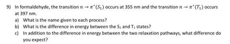 Solved 9 In Formaldehyde The Transition N→π∗ S1 Occurs At