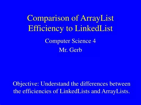Ppt Comparison Of Arraylist Efficiency To Linkedlist Powerpoint
