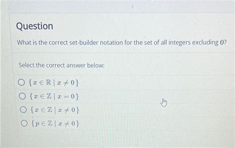 Solved Questionwhat Is The Correct Set Builder Notation For