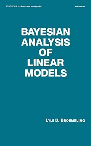 Bayesian Analysis Of Linear Models Statistics A Series Of Textbooks