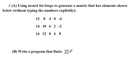 Solved A Using Nested For Loops To Generate A Matrix Chegg Com