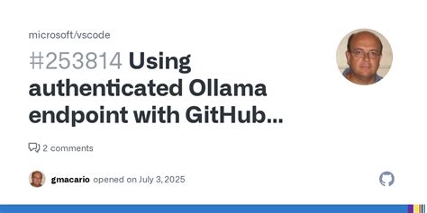 Using Authenticated Ollama Endpoint With Github Copilot Chat · Issue 253814 · Microsoftvscode
