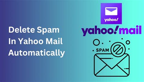 Delete Spam In Yahoo Mail Automatically 2 Different Ways
