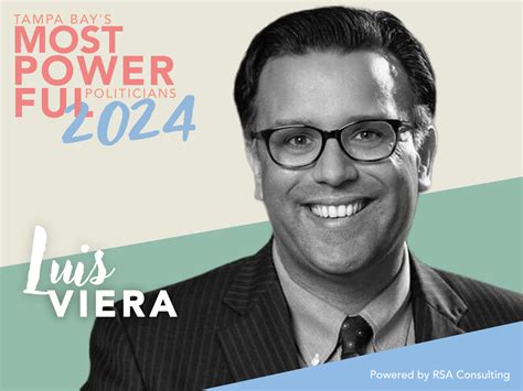 No 17 On The List Of Tampa Bays Most Powerful Politicians Luis Viera