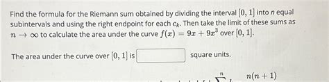 Solved Find The Formula For The Riemann Sum Obtained By