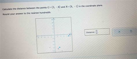 Calculate The Distance Between The Points G3 8 And N9 1 In The Coordinate Plane Math