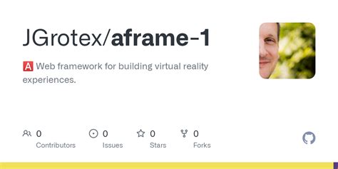 GitHub JGrotex Aframe A Web Framework For Building Virtual Reality Experiences