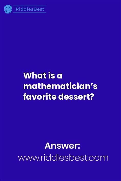 Math Riddles With Answers What Is A Mathematicians Favorite Dessert Math Riddles Math