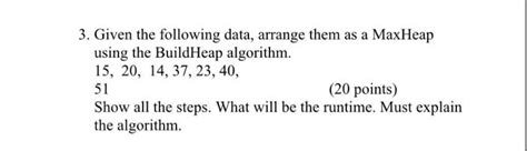 Solved 3 Given The Following Data Arrange Them As A Max