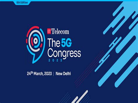 5G Events 5g Conferences 5G Summit The 5G Congress 2023 ET Telecom