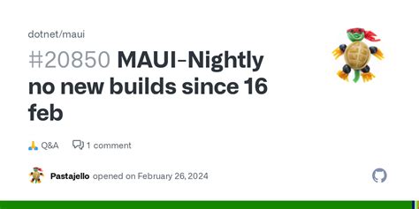 MAUI Nightly No New Builds Since 16 Feb Dotnet Maui Discussion