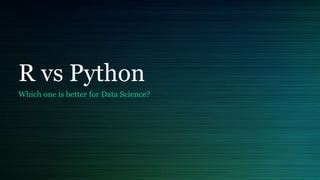 R Vs Python Which One Is Best For Data Science PPTX