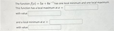 solved the function f x 5x 8x 1 ﻿has one local minimum and