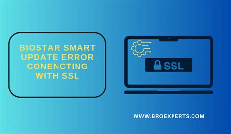 Biostar Smart Update Error Connecting With Ssl Troubleshooting