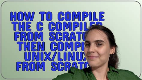 Unix How To Compile The C Compiler From Scratch Then Compile Unixlinux From Scratch Youtube