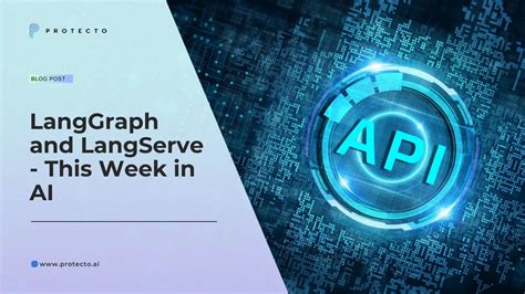 langgraph and langserve updates this week in ai reveals exciting developments