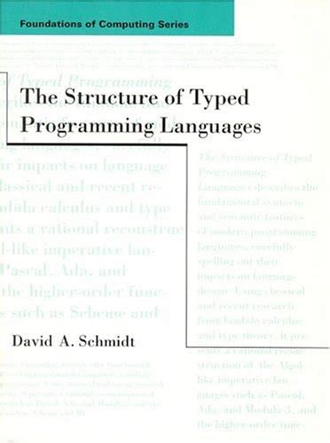 The Structure Of Typed Programming Languages Foundations Of Computing Isbn 9780262193498