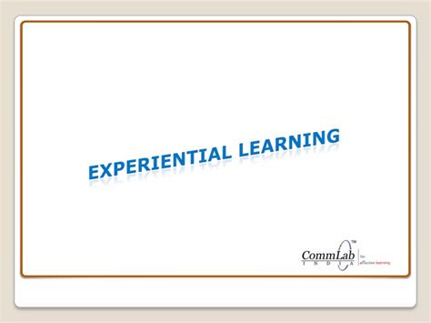 Experiential Learning An Effective Learning Method Pptx
