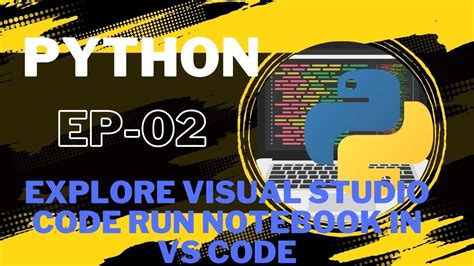 Python Course In Hindi Ep02 Explore Vs Code Run Notebook In Vs Code Add Markdown For