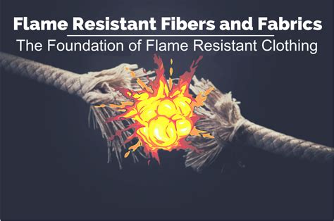 Flame Resistant Fibers And Fabrics The Foundation Of Fr Clothing