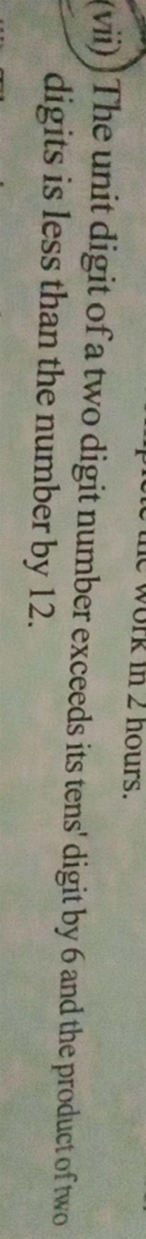 Vii The Unit Digit Of A Two Digit Number Exceeds Its Tens Digit By 6 A