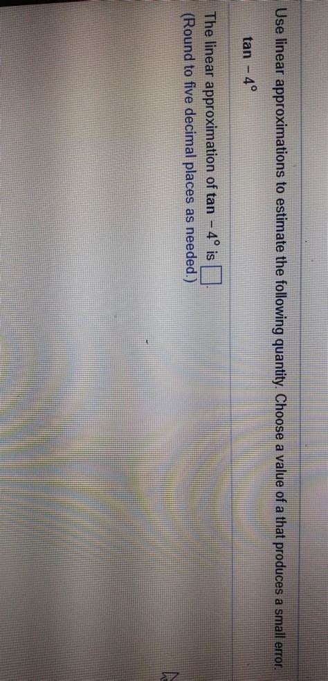 solved use linear approximations to estimate the following