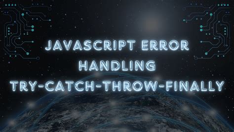 Javascript Error Handling — Try Catch Throw Finally By Dilarauluturhan Medium
