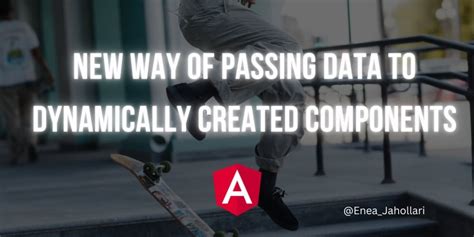 New Way Of Passing Data To Dynamically Created Components New Feature