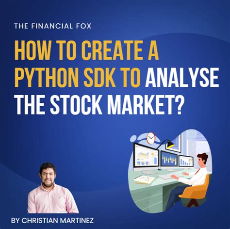 How To Create A Python Sdk Or Python Application To Analyse The Stock