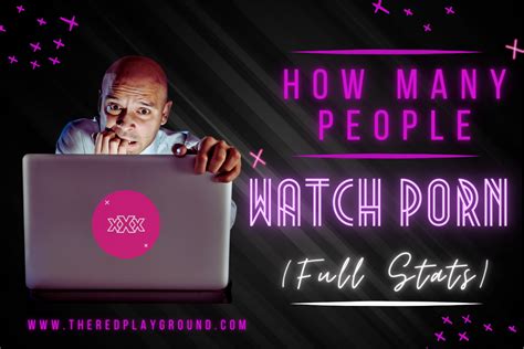 How Many People Watch Porn In 2026 Full Stats The Red Playground