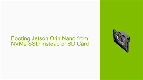 booting jetson orin nano from nvme ssd instead of sd card help docs for errors issues on