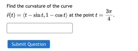 Solved Find The Curvature Of The Curve R T T−sint 1−cost