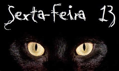 Sexta Feira 13 13 Fatos Que Você Precisa Saber Sobre Esse Dia Agourento
